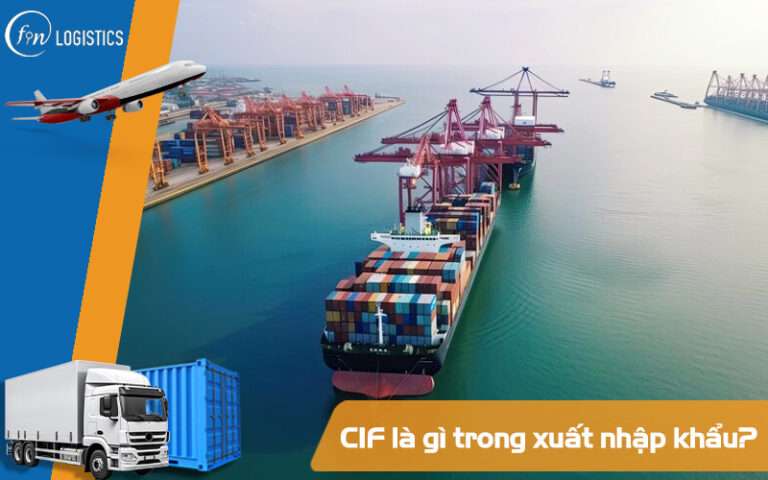CIF Là Gì? Những Điều Chi Tiết Cần Biết Về CIF Năm 2025