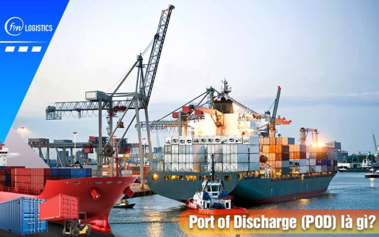 Port Of Discharge Là Gì (POD) Trong Logistics Năm 2025?