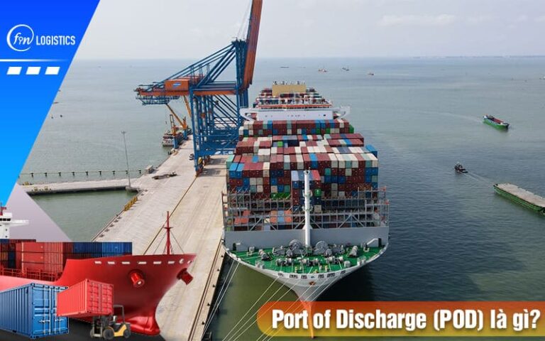 Port Of Discharge Là Gì (POD) Trong Logistics Năm 2025?