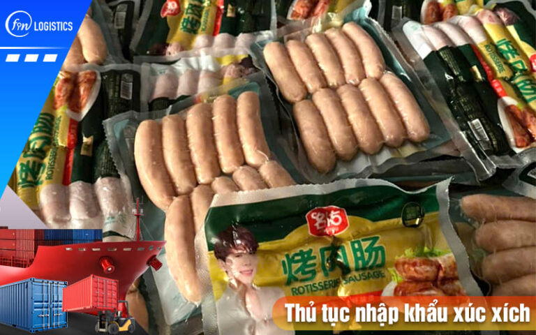 Thủ Tục Nhập Khẩu Xúc Xích Về Việt Nam Chi Tiết Năm 2025